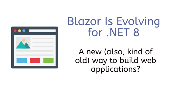 Blazor Changes In NET 8 Solving Blazor s Biggest Challenges 