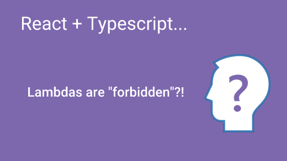 Typescript And React Lambdas Are Forbidden